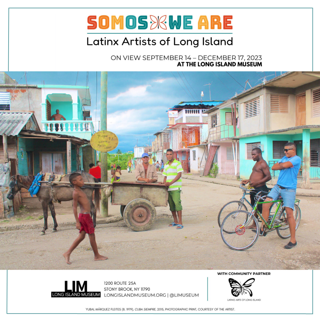 SOMOS Exhibition @ The Long Island Museum Sept. 14 – Dec. 17, 2023 ...